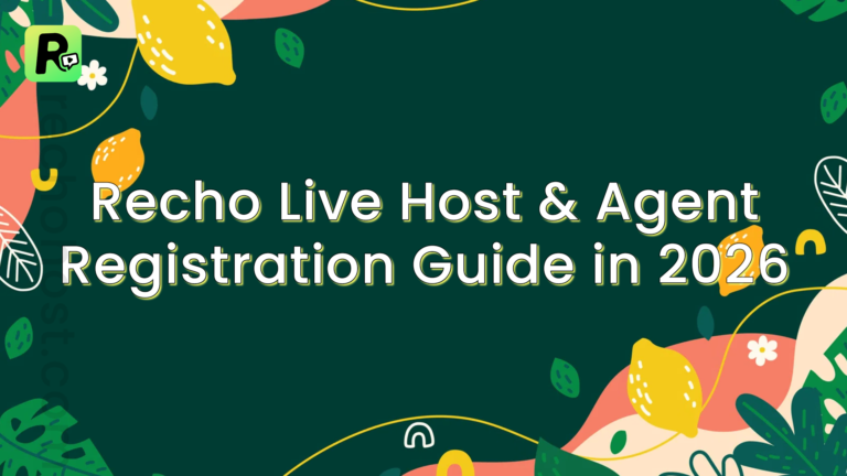 Recho Live Host & Agent Registration Guide in 2026 - Recho Live